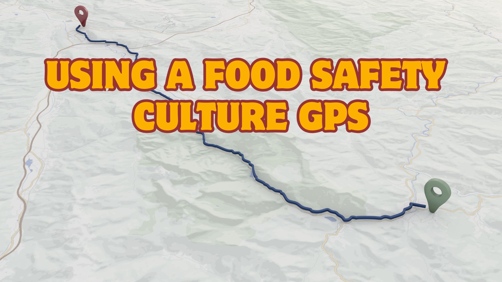 Using a Food Safety Culture GPS